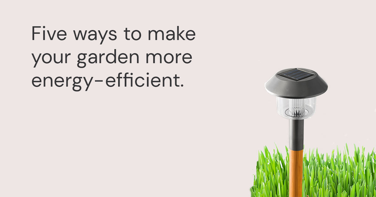 Make Your Garden Energy Efficient